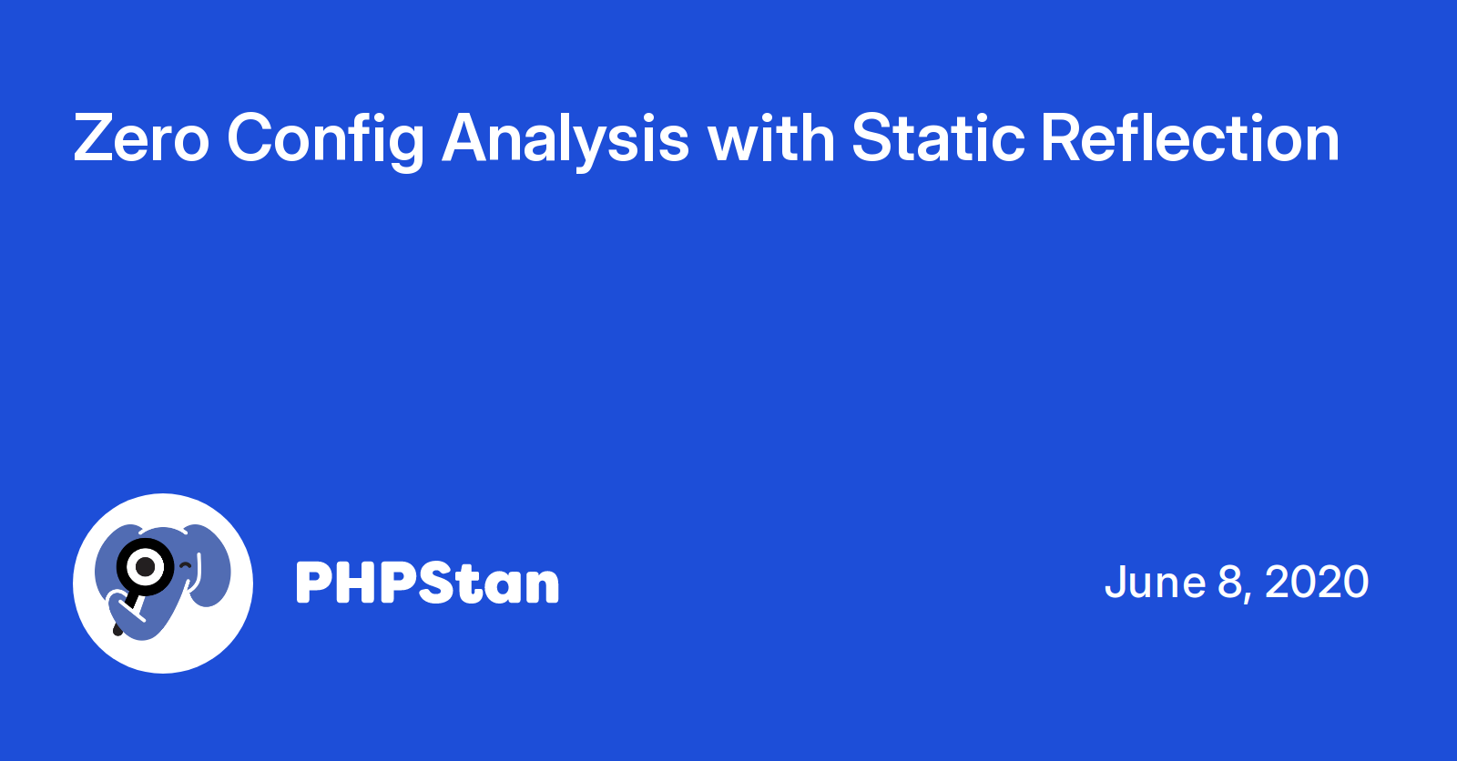 Zero Config Analysis with Static Reflection | PHPStan Zero Config Analysis with Static Reflection | PHPStan